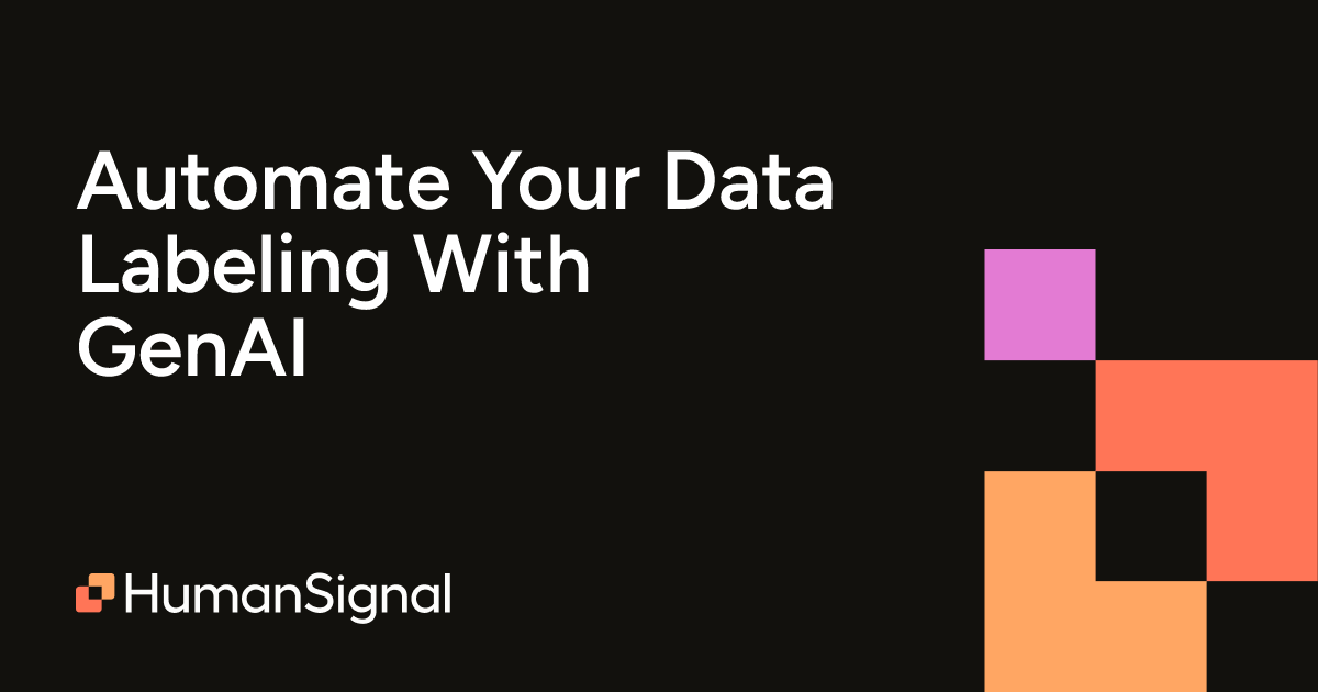 Automate Your Data Labeling With GenAI | HumanSignal