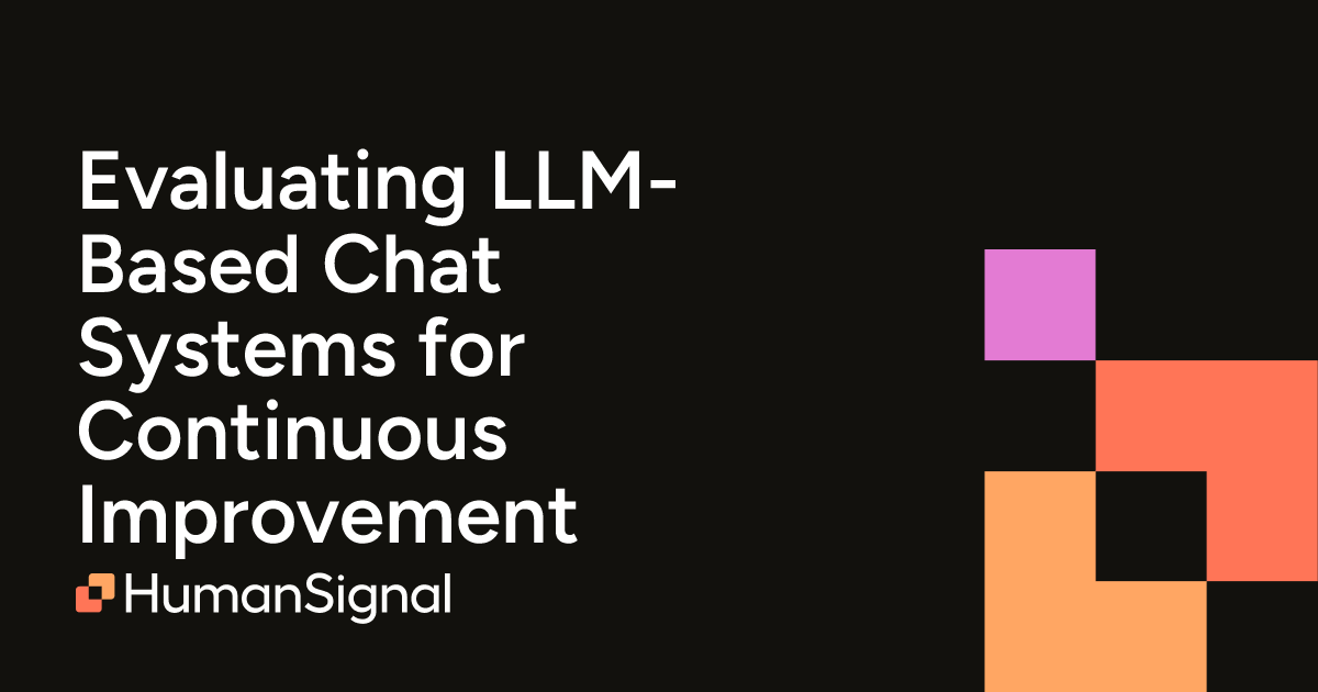 Evaluating LLM-Based Chat Systems for Continuous Improvement | HumanSignal