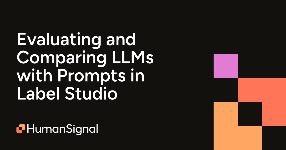 Evaluating and Comparing LLMs with Prompts in Label Studio | HumanSignal