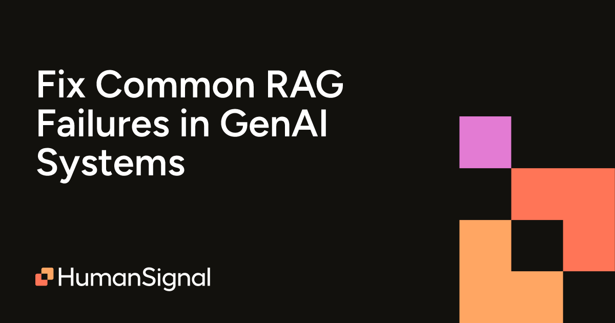 Fix Common RAG Failures in GenAI Systems | HumanSignal