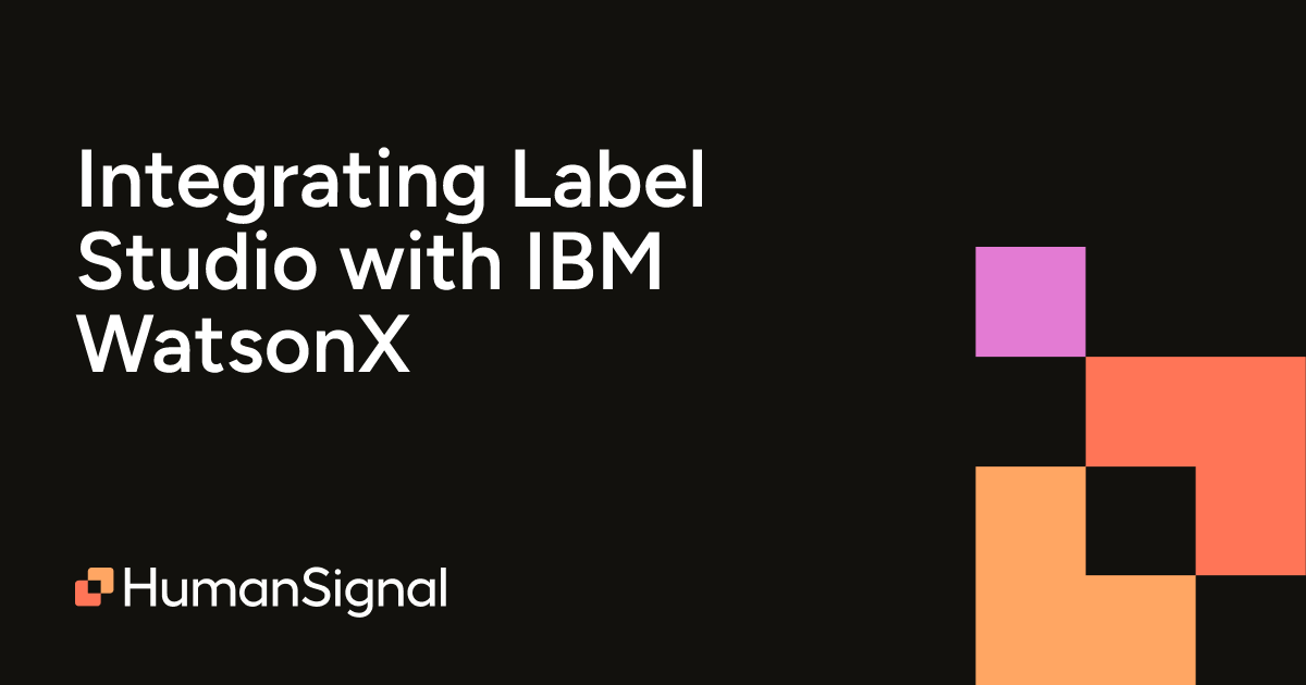 Integrating Label Studio with IBM WatsonX | HumanSignal