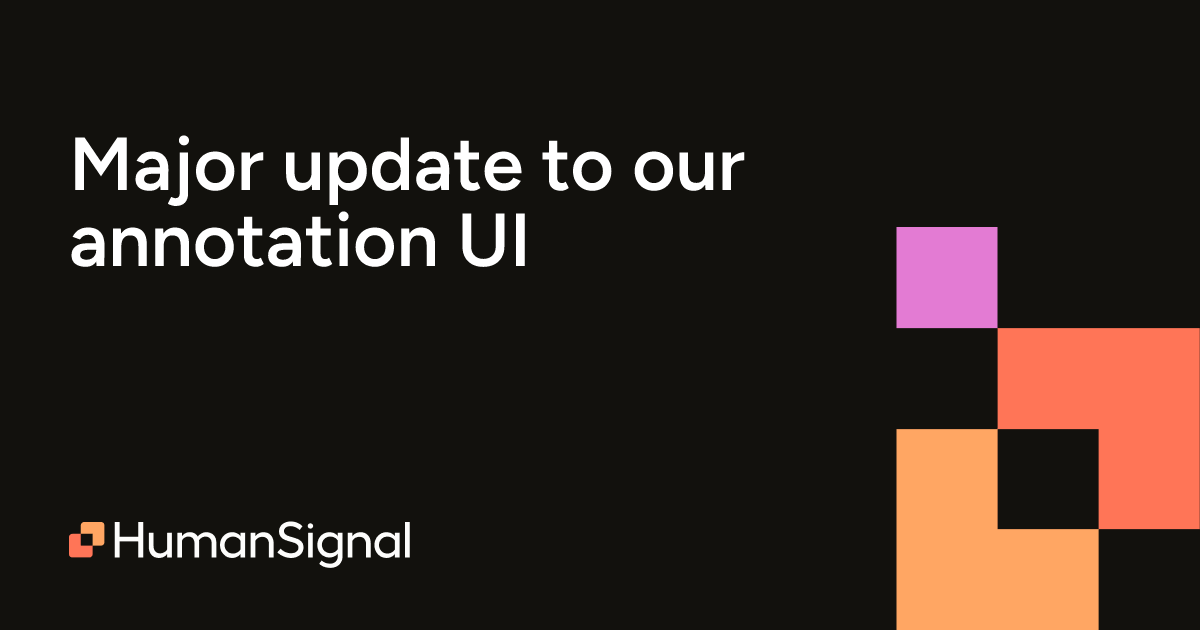 Major update to our annotation UI | HumanSignal