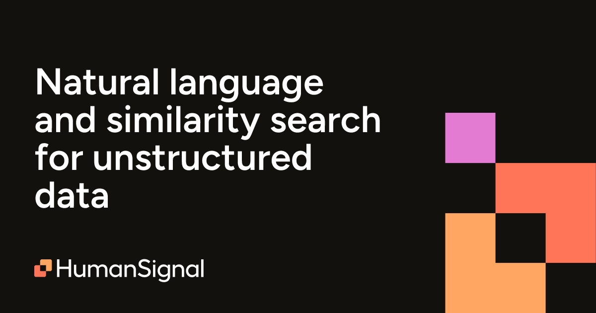 Natural language and similarity search for unstructured data | HumanSignal