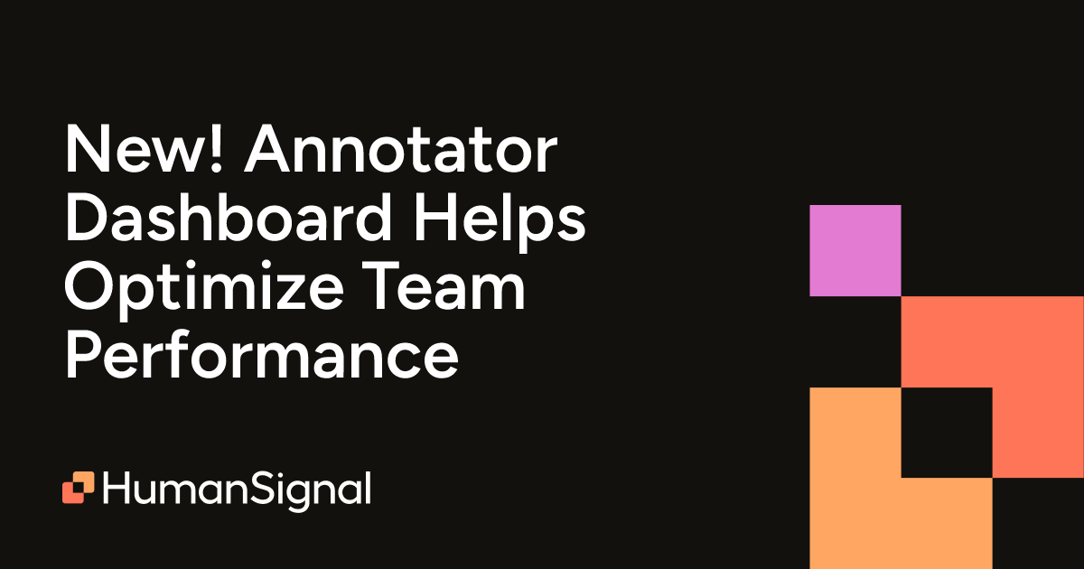 New! Annotator Dashboard Helps Optimize Team Performance | HumanSignal