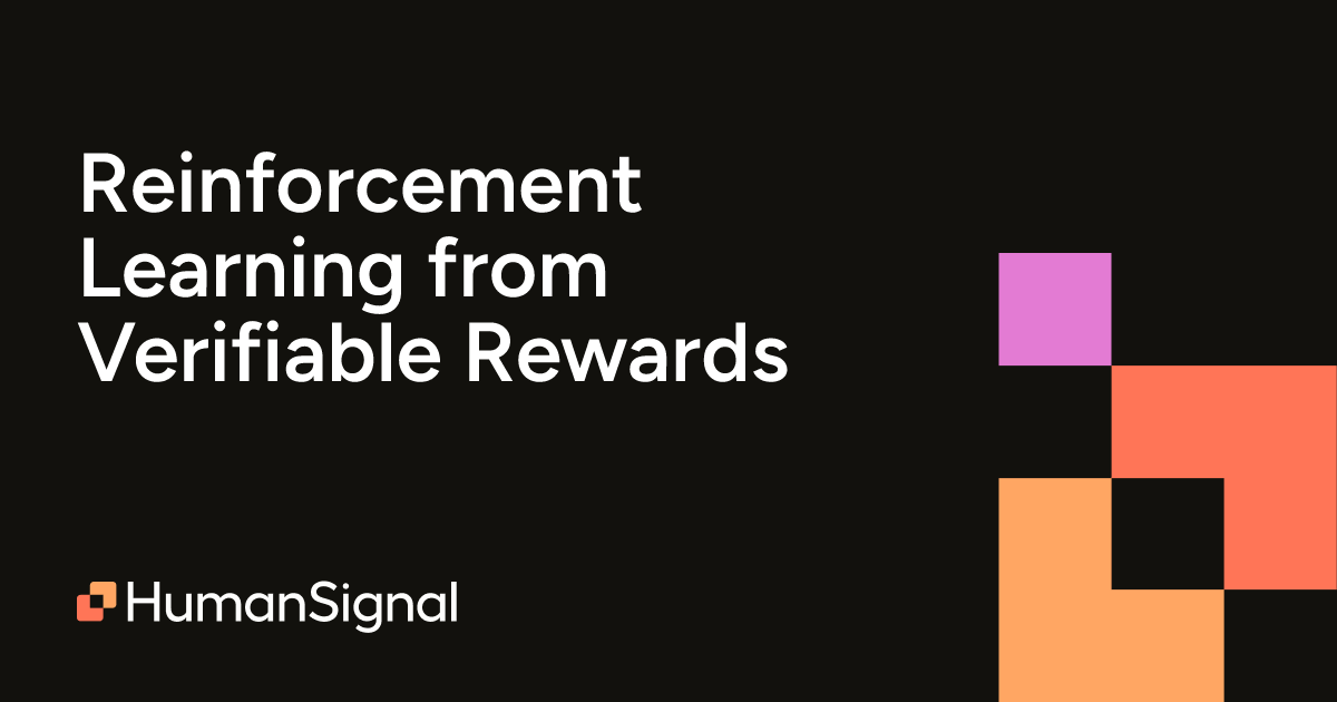 Reinforcement Learning from Verifiable Rewards | HumanSignal
