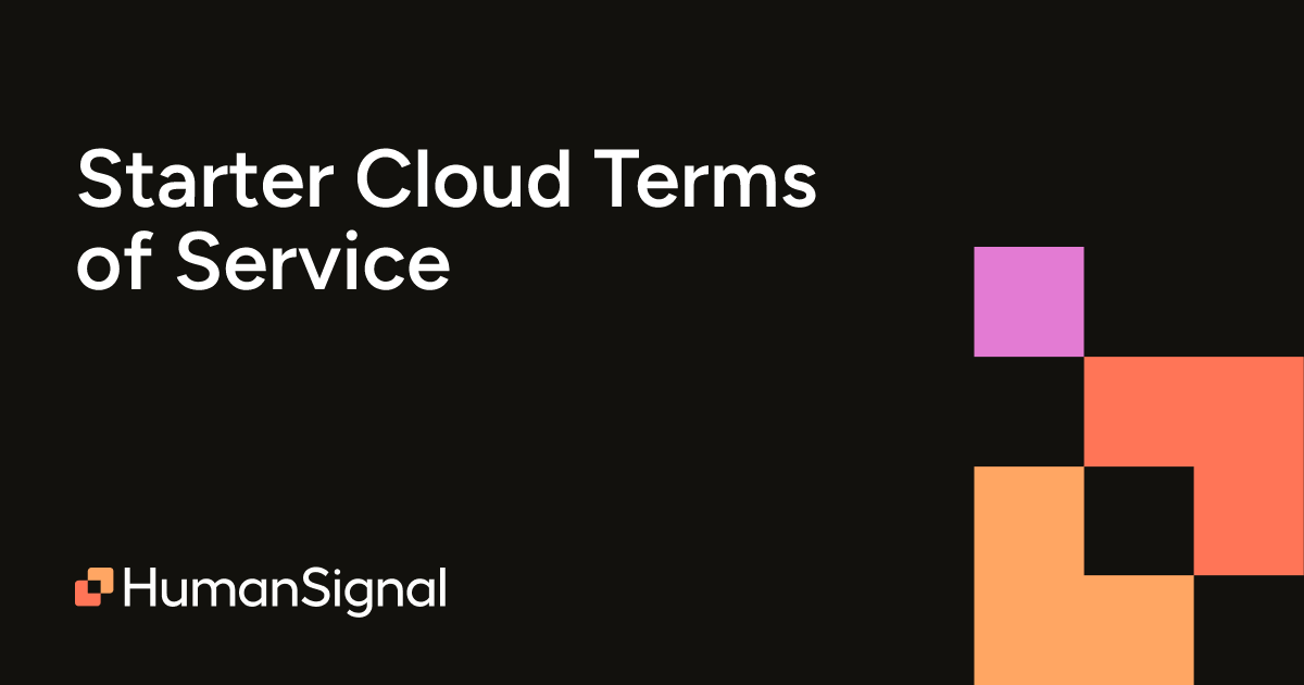 Starter Cloud Terms of Service | HumanSignal
